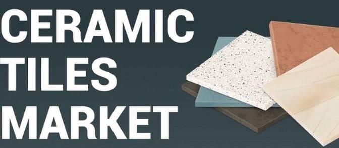 Ceramic Tiles Market Analysis, Regional Trends, Competitive Landscape ...