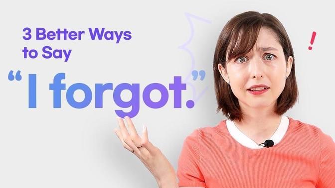 Say This Instead Of I Forgot ๐ฒ Add Nuance To Your Sentences With